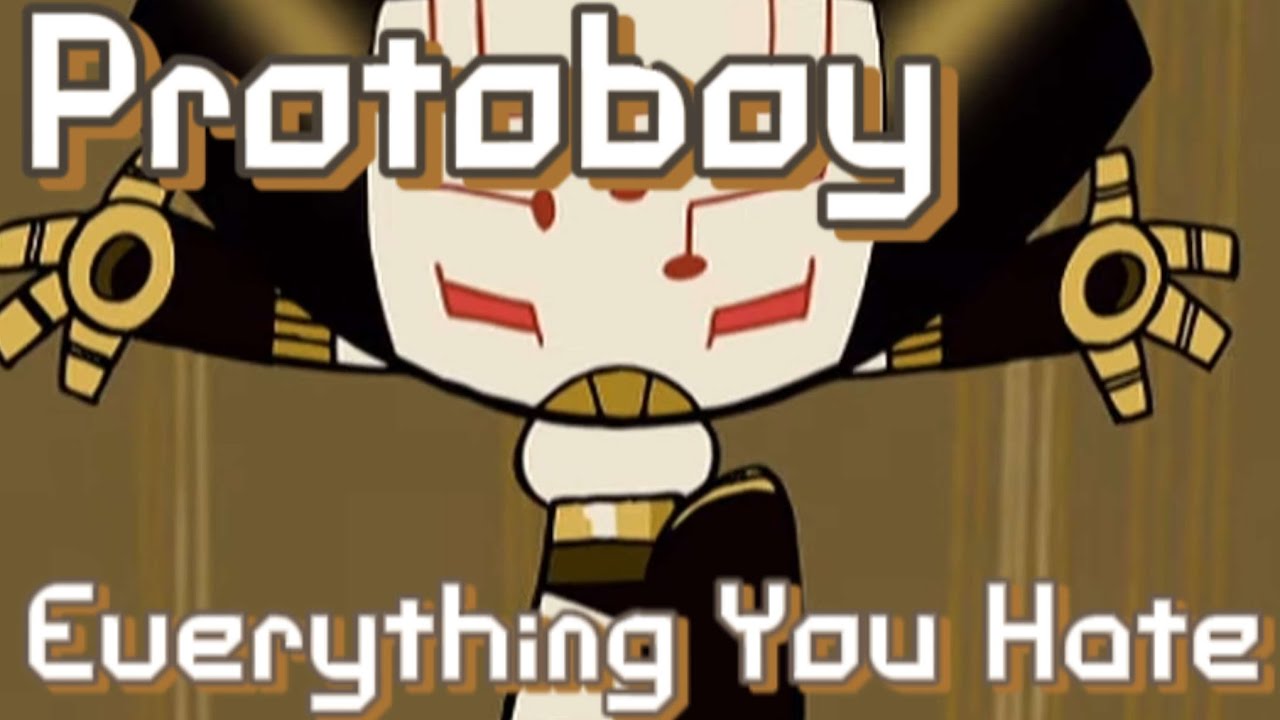 Protoboy (AMV) Everything You Hate