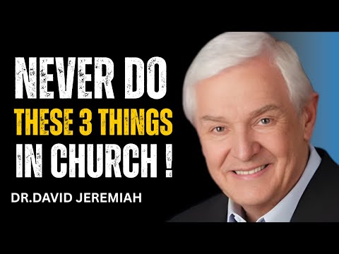 3 Things Christians Should Never Do in Church | Dr. David Jeremiah | Best Motivational Speech