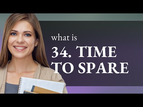 Time to Spare: Understanding the Phrase
