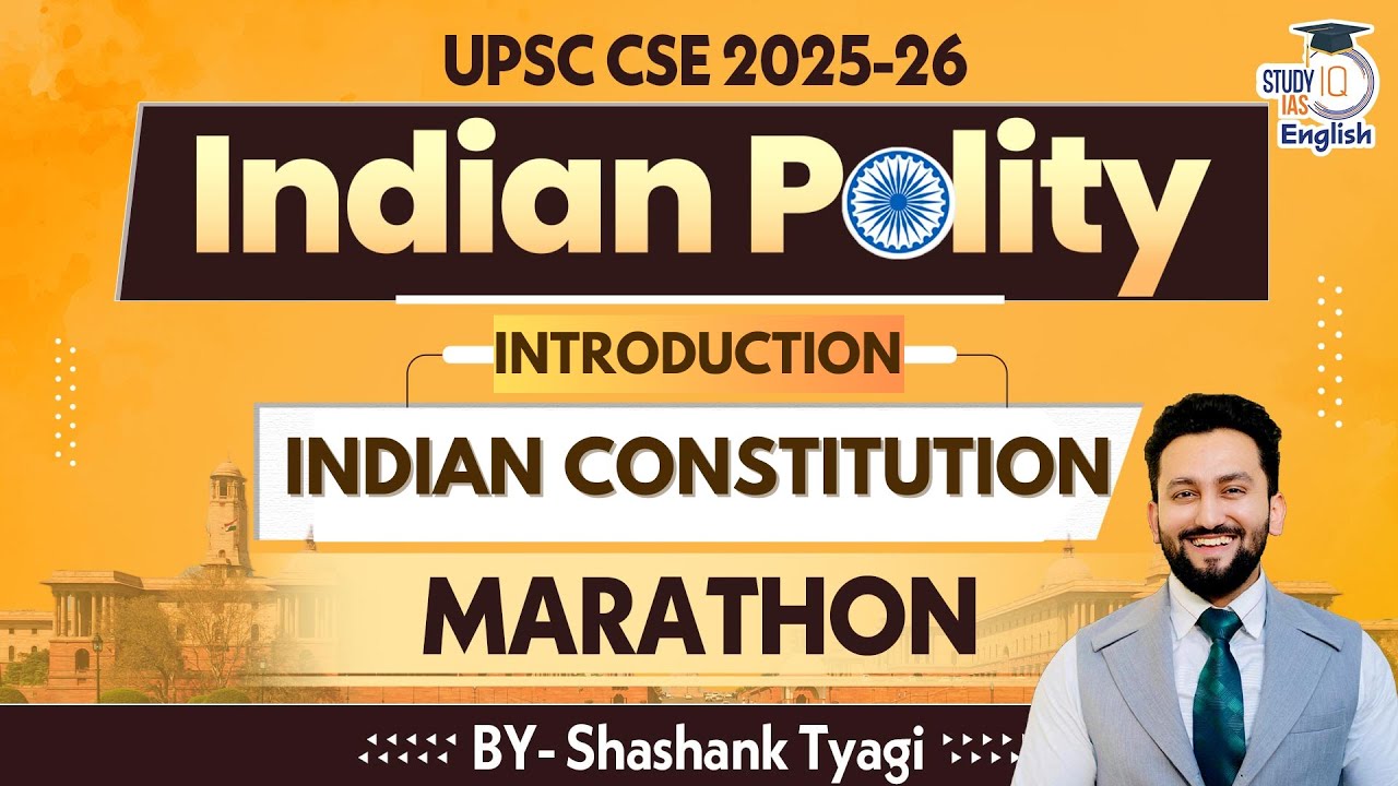 Introduction to Indian Constitution | Indian Polity Marathon for UPSC CSE 2025-26 | Shashank Tyagi