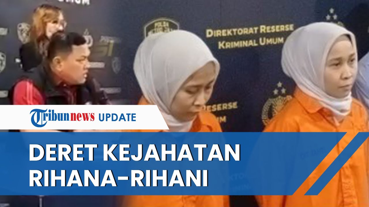 Deretan Kejahatan 'Si Kembar' Rihana-Rihani, Tipu Keluarga Sendiri ...