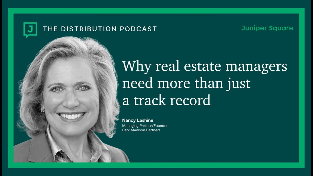 Why RE Managers Need More Than a Track Record - Nancy Lashine - Founder - Park Madison Partners