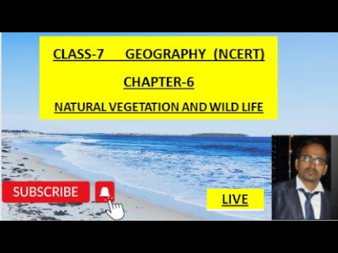 Class 7 Geography Full Chapter 6 | Natural Vegetation and Wildlife | CBSE BY SANJAY YADAV SIR