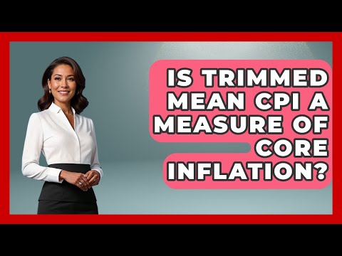Is Trimmed Mean CPI A Measure Of Core Inflation? - Learn About Economics
