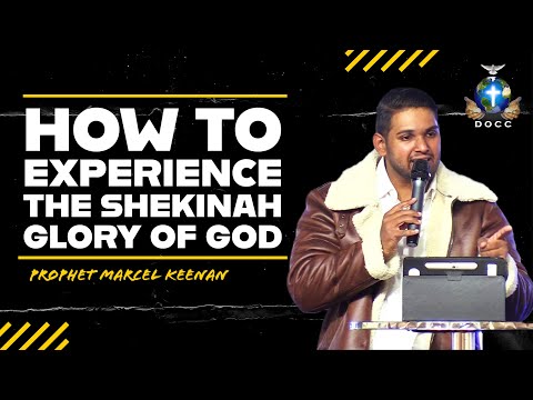 How To Experience The Shekinah Glory of God | Prophet Marcel Keenan
