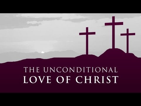 The Unconditional Love of Christ – Paul Washer – Jesus Christ Delivers