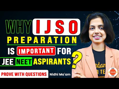 Why IJSO preparation is important for JEE/ NEET Aspirants? | NSEJS 2023| IJSO | Nidhi Ma'am | VOS