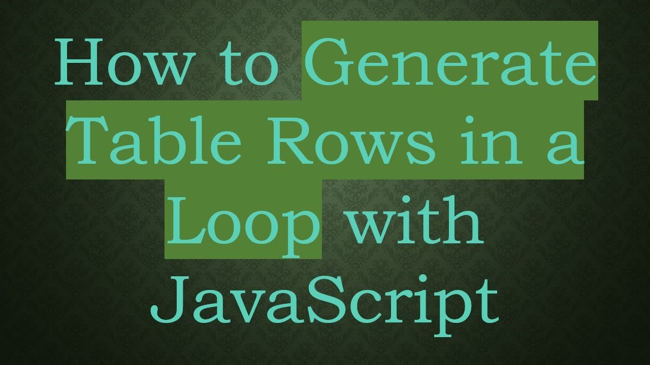 How to Generate Table Rows in a Loop with JavaScript