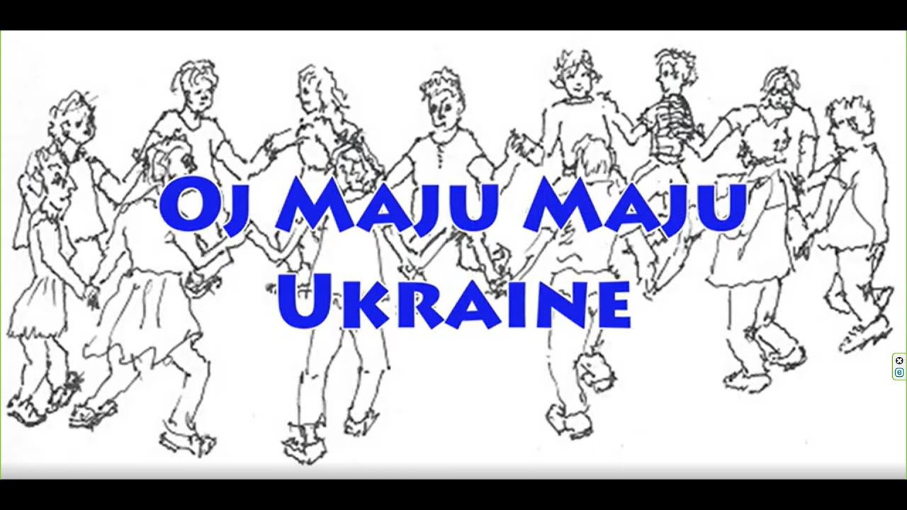 Oj Maju Maju (Ukraine) – Folk Dance Federation of California