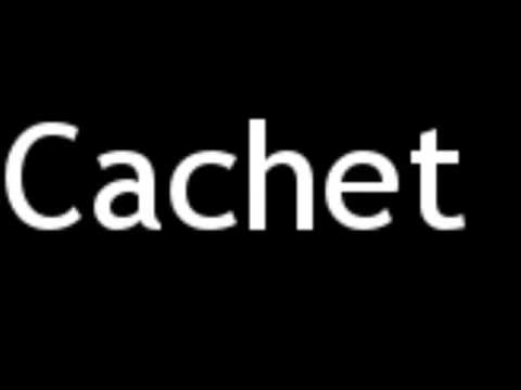 How to Pronounce Cachet