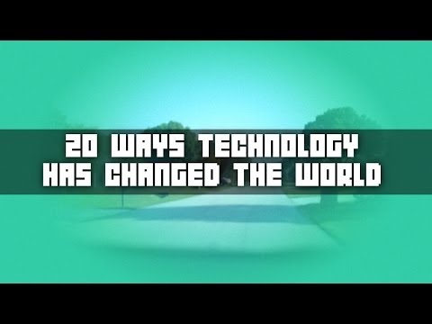 20 Ways Technology Has Changed the World