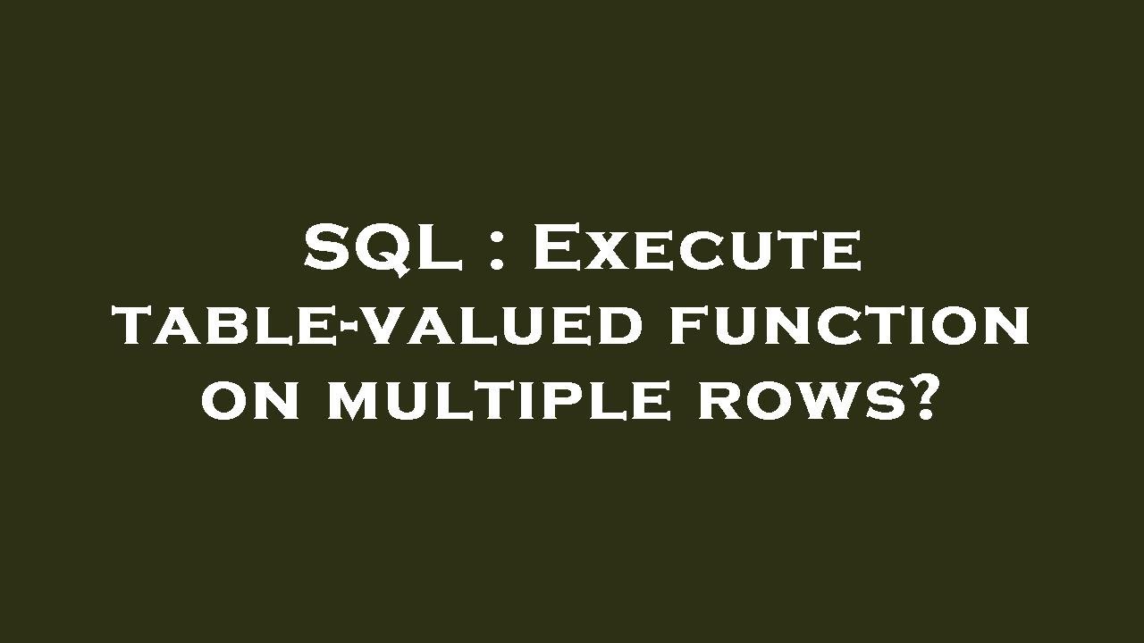 SQL : Execute table-valued function on multiple rows?