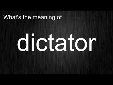 What's the meaning of "dictator", How to pronounce dictator?