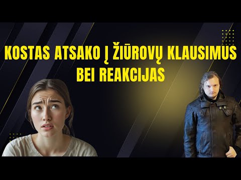 Kostas atsako į žiūrovų klausimus bei reakcijas