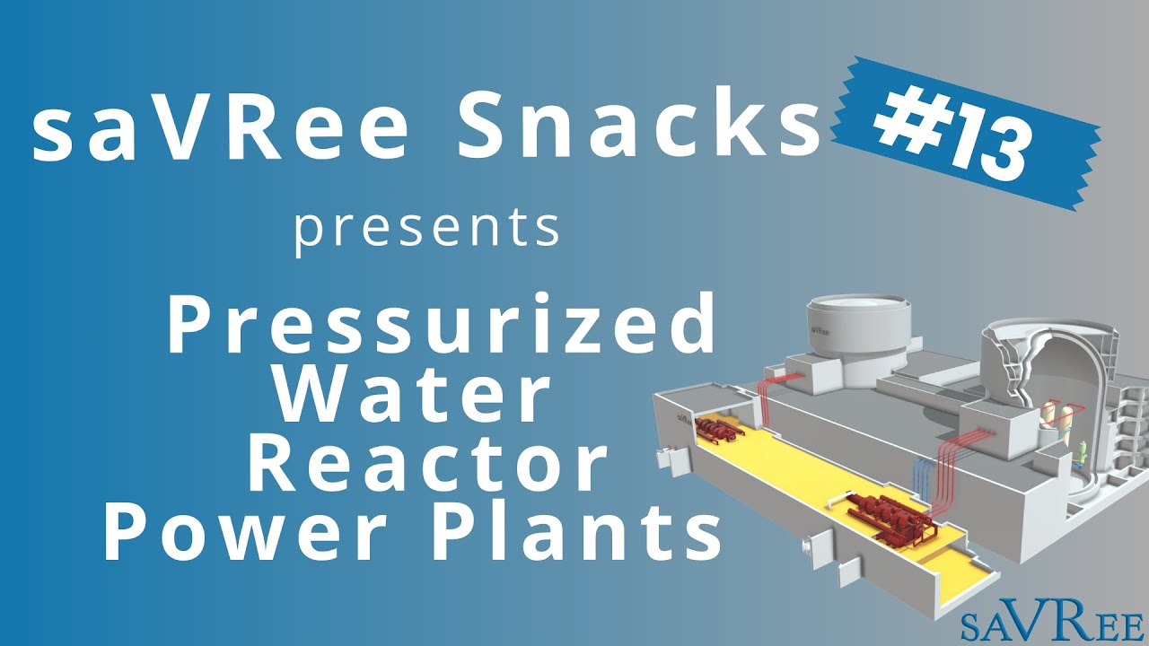 saVRee Snacks #13 -How Pressurized Water Reactor (PWR) Power Plants Work!