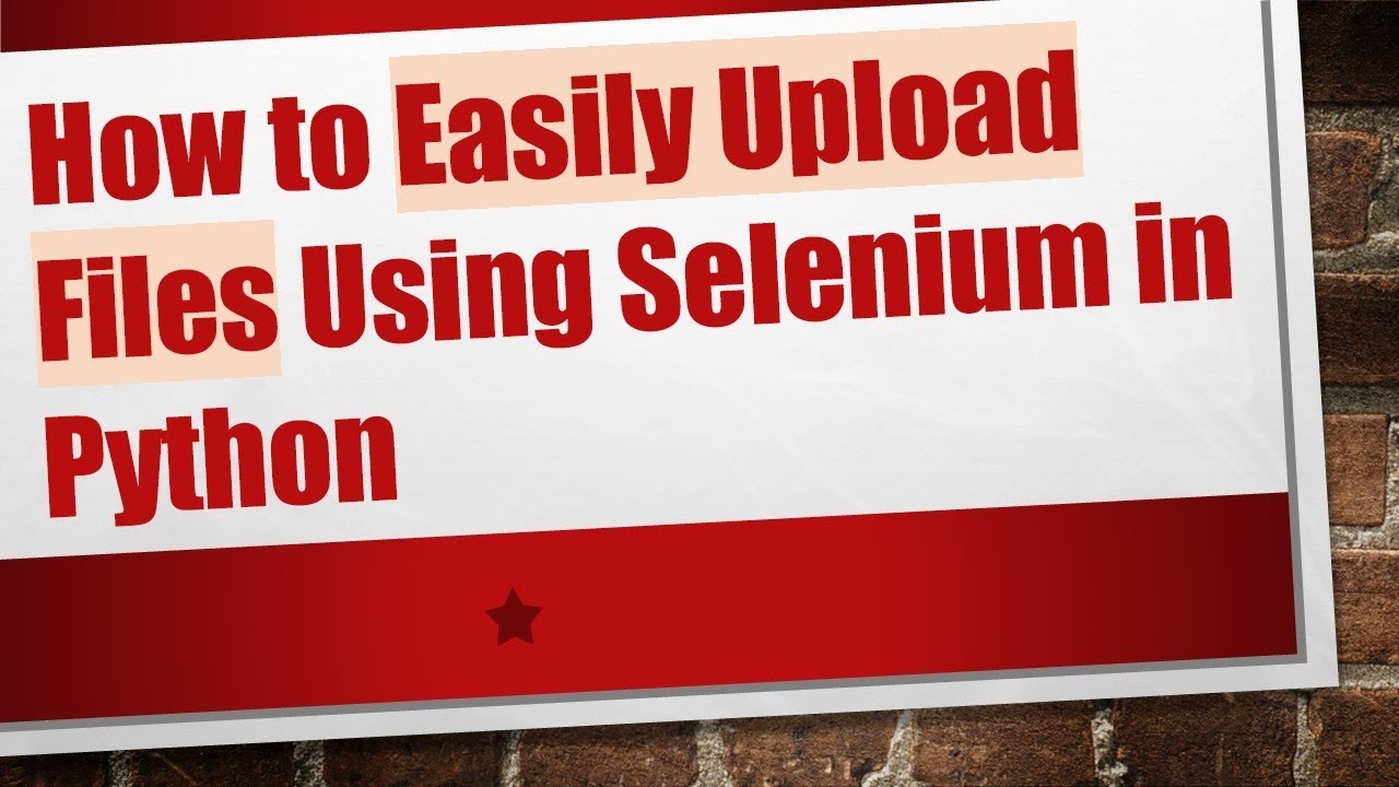 How to Easily Upload Files Using Selenium in Python