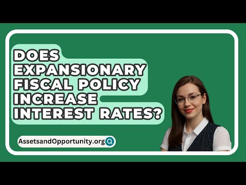 Does Expansionary Fiscal Policy Increase Interest Rates? - AssetsandOpportunity.org