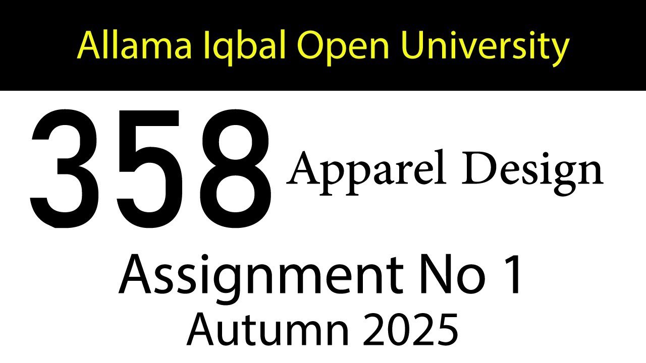 AIOU Code 358 Solved Assignment No 1| Autumn 2025 | Apparel Design | AIOU Corner