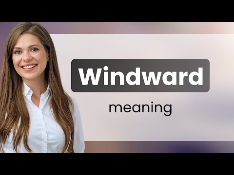 Windward • what is WINDWARD meaning