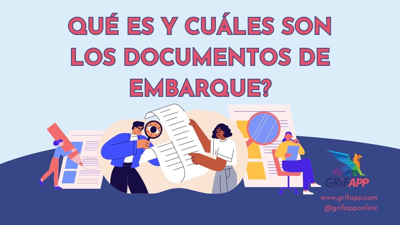 QUÉ ES Y CUÁLES SON LOS DOCUMENTOS DE EMBARQUE?