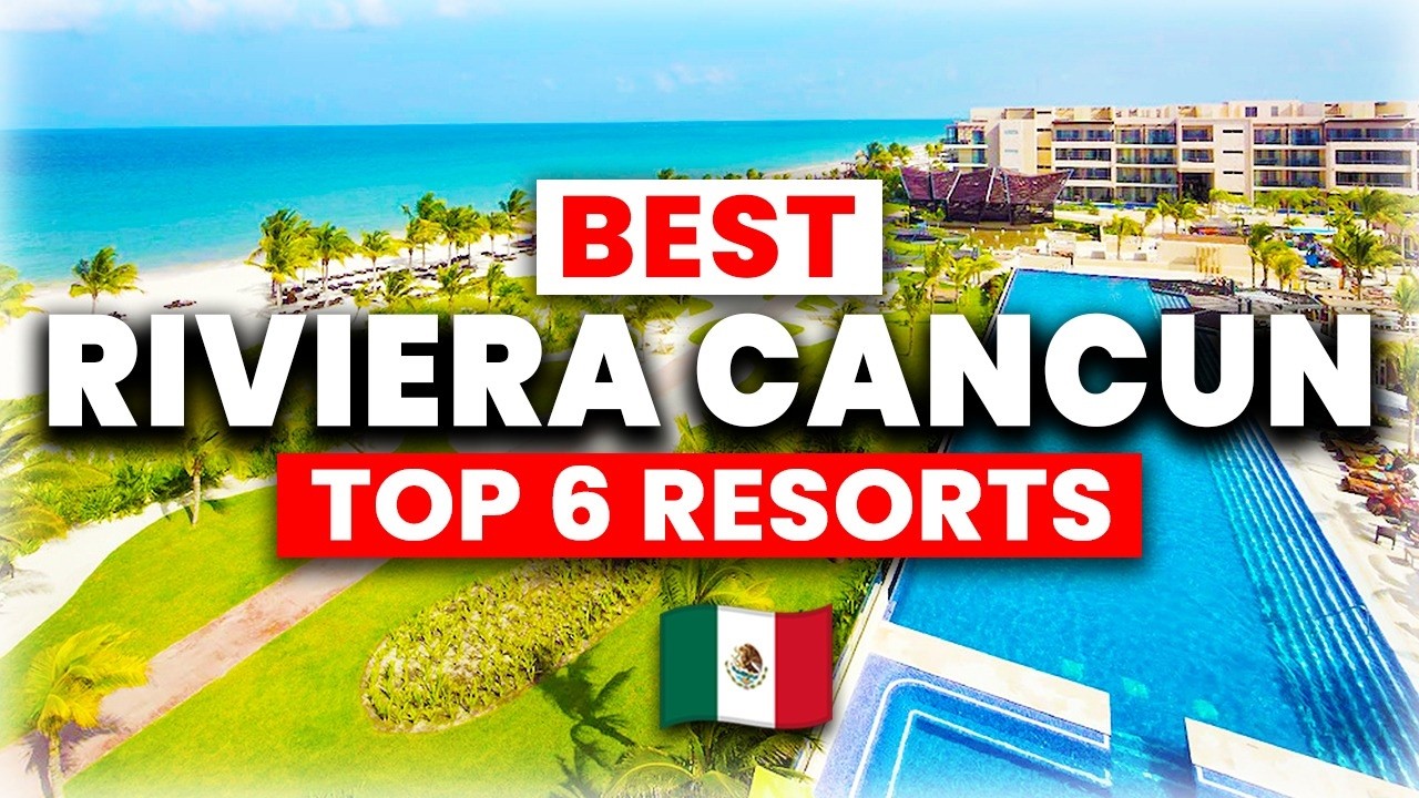 2026 | 7 BEST All-Inclusive Resorts in Riviera Cancun (Mexico)