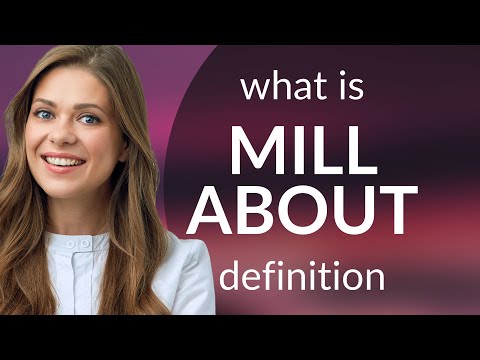 Mill about — meaning of MILL ABOUT