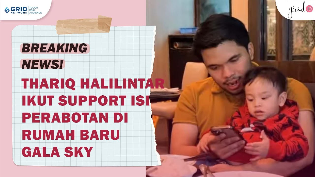 Calon Kakak Ipar yang Baik, Thariq Halilintar Ikut Support Perabotan di Rumah Baru Gala Sky