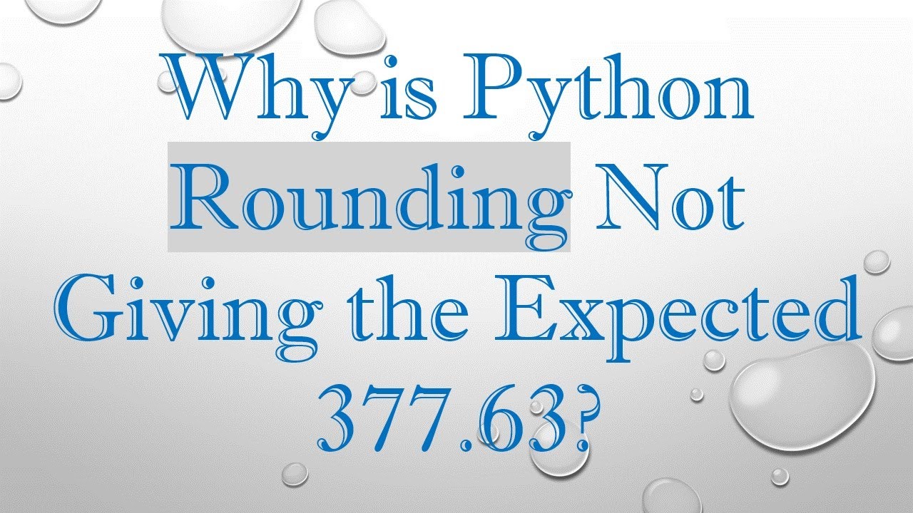 Why is Python Rounding Not Giving the Expected 377.63?