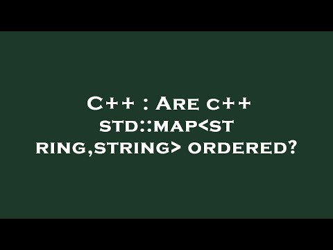 C++ : Are c++ std::map string,string ordered?