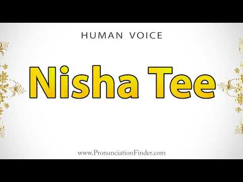 How To Pronounce Nisha Tee