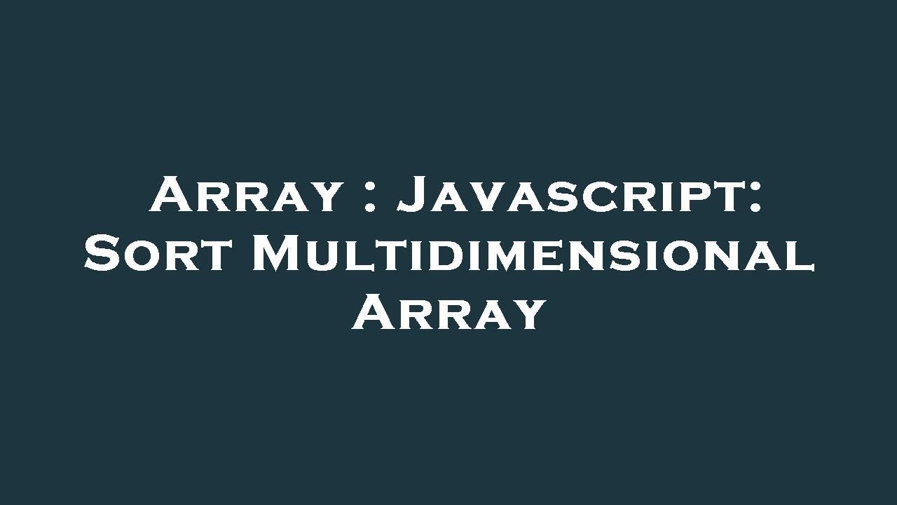 Array : Javascript: Sort Multidimensional Array