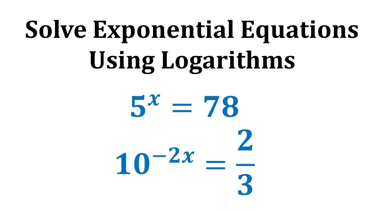 Ex 1:  Solve Exponential Equations Using Logarithms