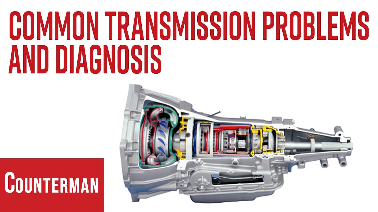 Common Transmission Problems and Diagnosis