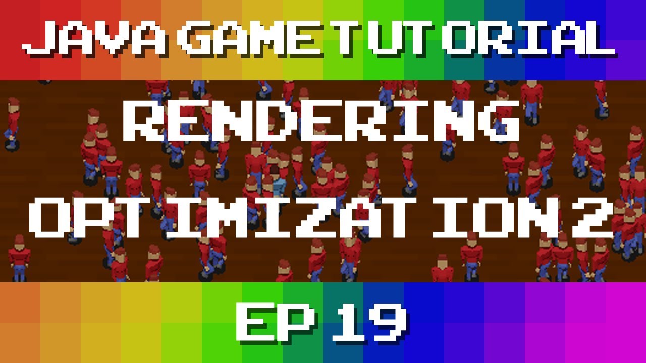 Java Game Tutorial: Ep 19 - Rendering Optimization 2