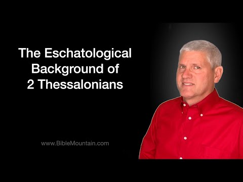The Eschatological Background of 2 Thessalonians – www.BibleMountain.com