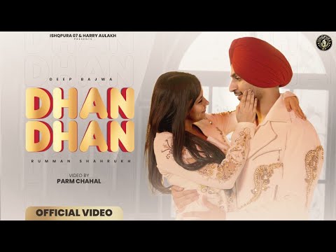 Dhan Dhan (Official Video) -Deep Bajwa |Rumman Shahrukh | Geet | Latest Punjabi Song 2025
