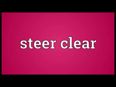 Steer clear Meaning