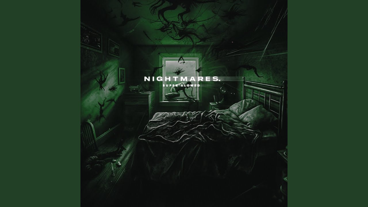 nightmares (Super Slowed)