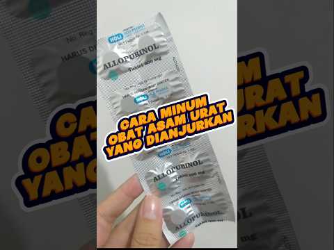 cara minum obat asam urat yang baik dan benar #asamurattinggi #asamurat #allopurinol #obatasamurat