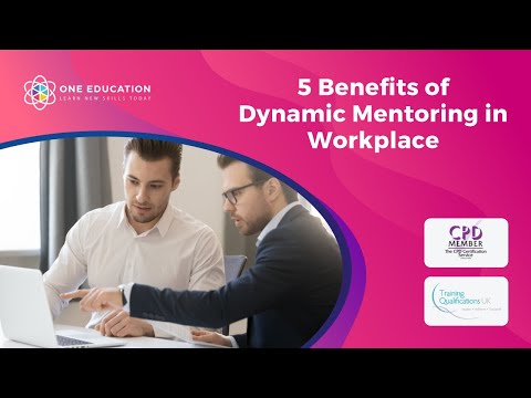 5 Benefits of Dynamic Mentoring in Workplace
