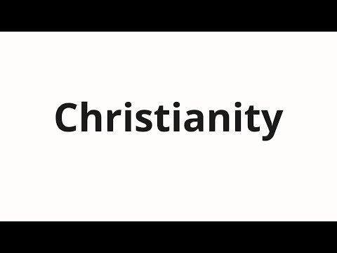 How to pronounce Christianity