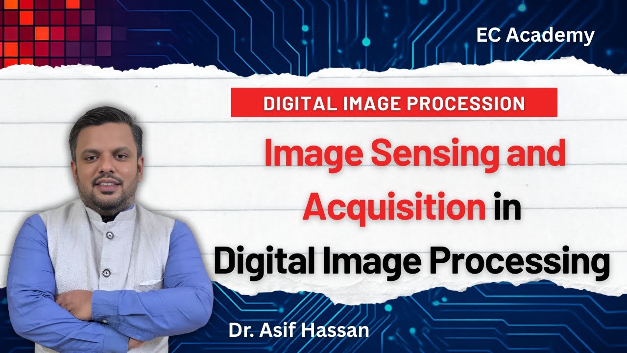 Image Sensing & Acquisition in Digital Image Processing | Single , Line, Array Sensor