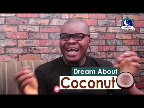 DREAM ABOUT COCONUT (1) - Evangelist Joshua Dream Dictionary