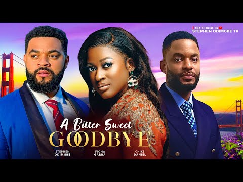 A BITTERSWEET GOODBYE - STEPHEN ODIMGBE, CHIKE DANIELS, FIONA GARBA - 2025 NIGERIAN MOVIE