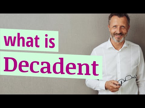 Decadent | Definition of decadent 📖 📖 📖