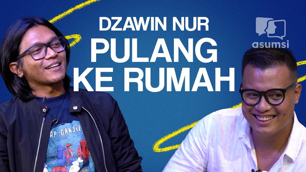 Dzawin Nur Pulang ke Rumah | Asumsi