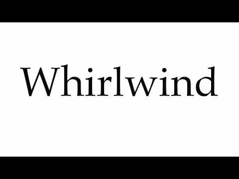 How to Pronounce Whirlwind