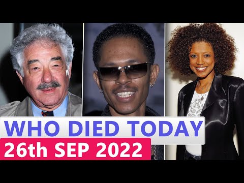 9 Famous Celebrities Who died Today 26th Sept 2022