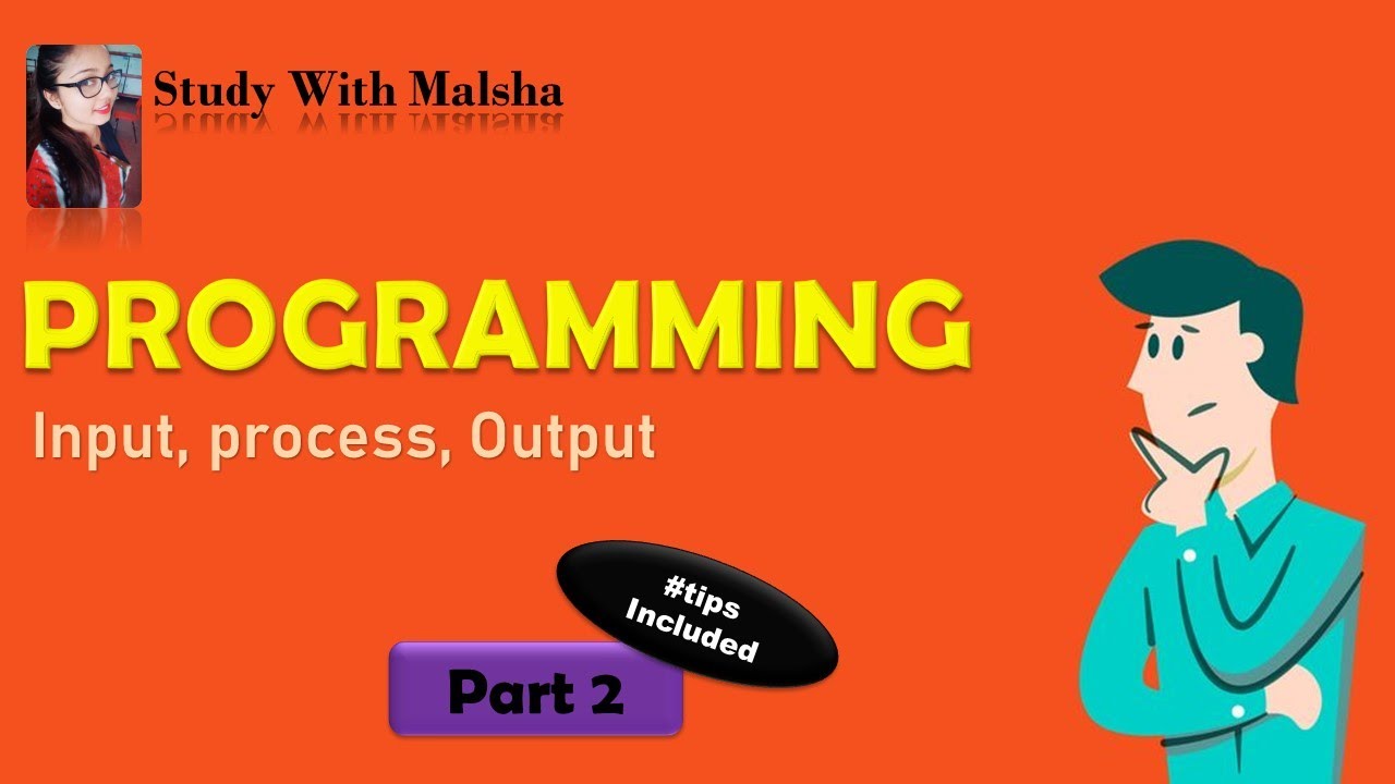 Input Process Output  (Programming - Part 2)