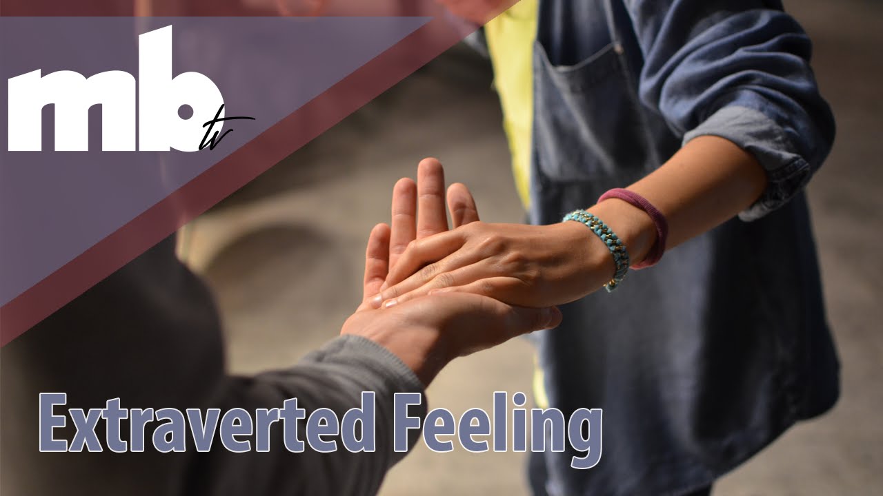 Extraverted Feeling (Fe) - MBTI Cognitive Function Series